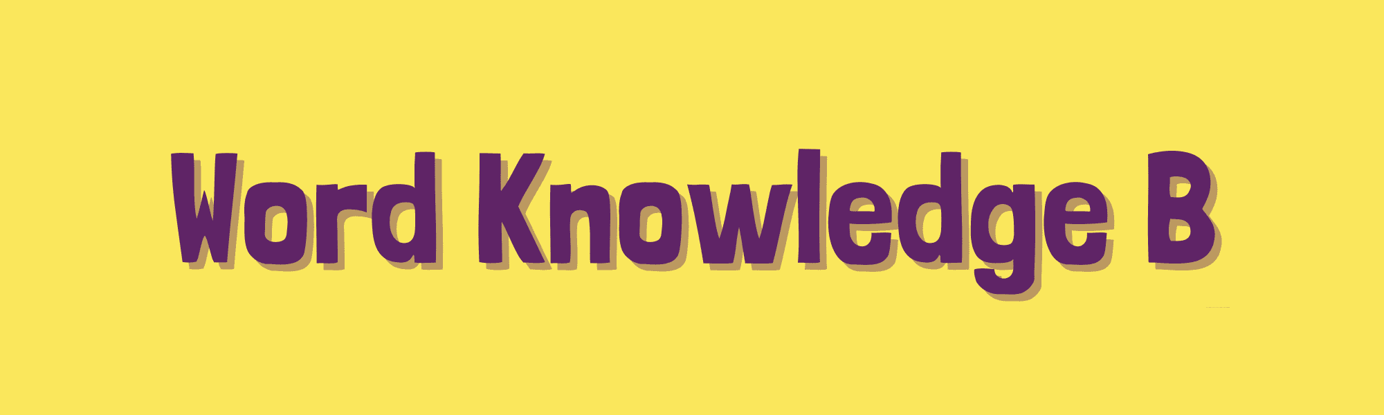 Word Knowledge B - School on Wheels